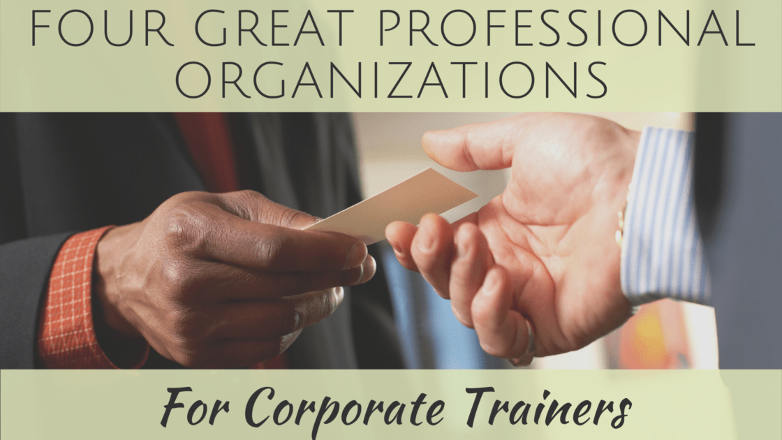 Four Great Professional Organizations for Corporate Trainers – Your ...